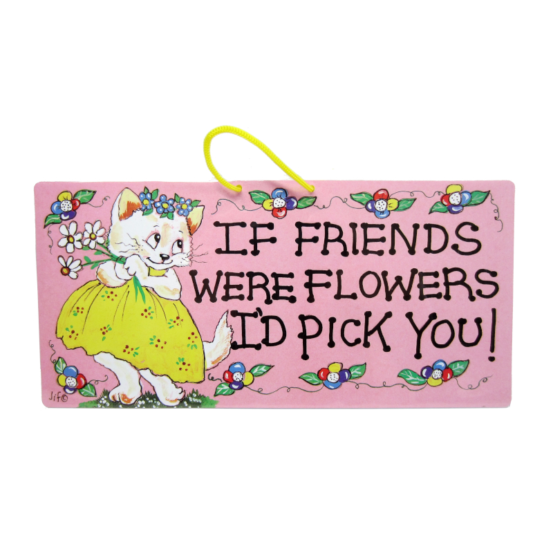 If Friends Were Flowers Sign - Cassie's Gifts and Designs
